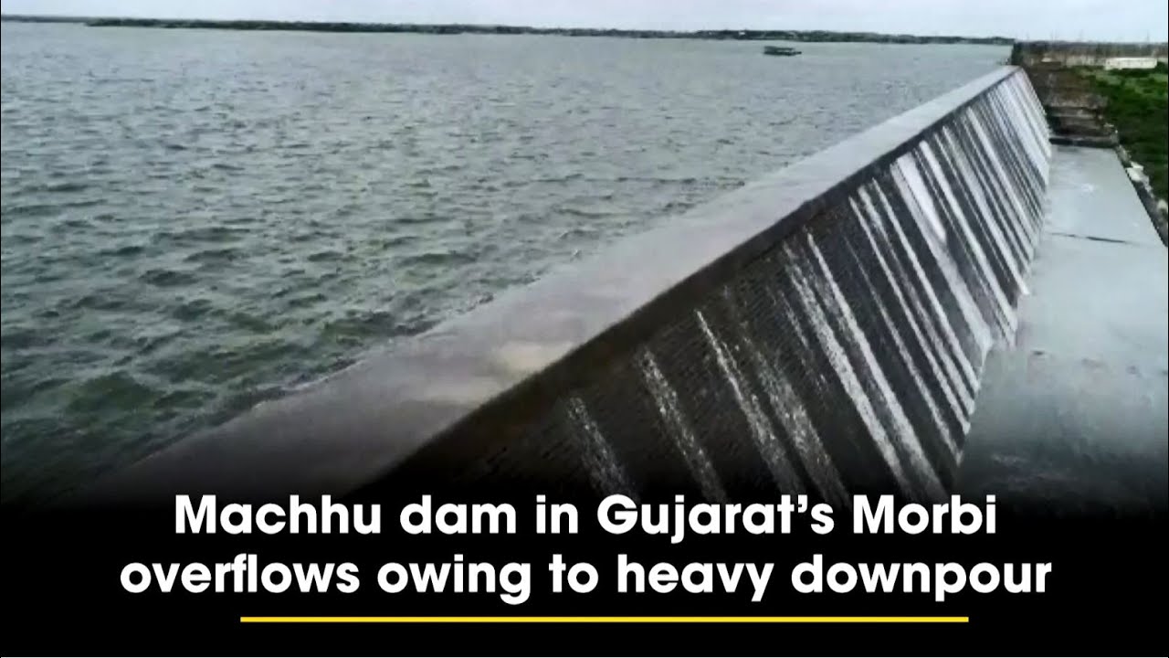Morbi Machhu Dam Overflow: गुजरात के मोरबी में मच्छू बांध भारी बारिश से ...