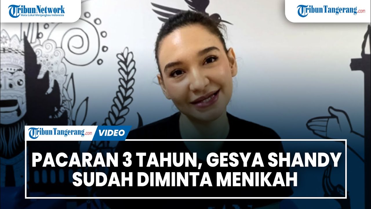Pacaran 3 Tahun, Gesya Shandy Sudah Diminta Menikah oleh Orang Tuanya ...