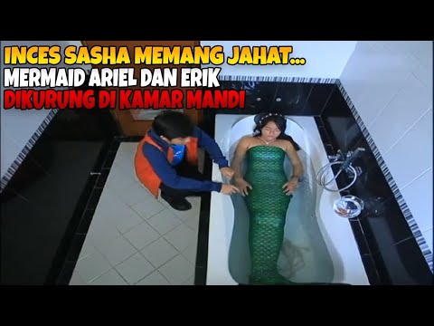 Inces sasha memang jahat Mermaid ariel dan erik dikurung di kamar mandi |   mermaid in love