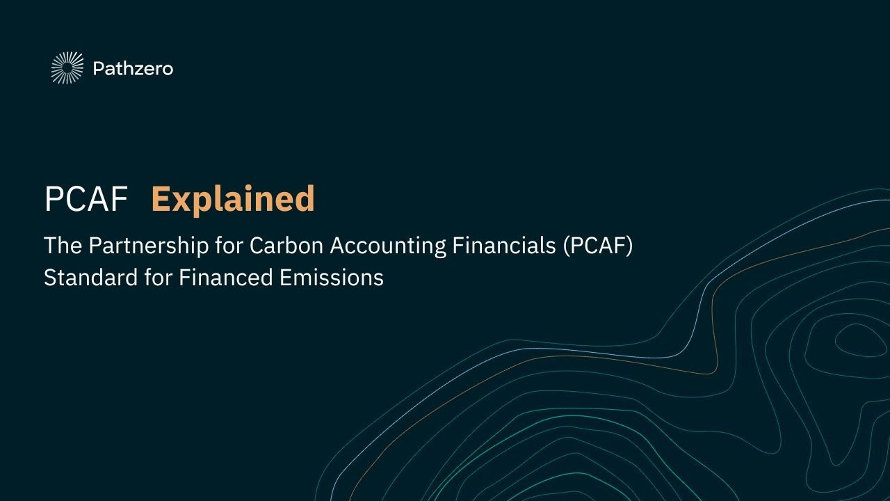 Explained | The Partnership for Carbon Accounting Financials (PCAF) for ...
