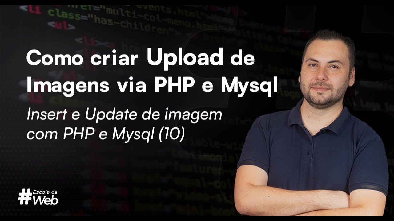 Como criar Upload de Imagens via PHP e Mysql - Insert e Update de imagem com PHP e Mysql (10 ...