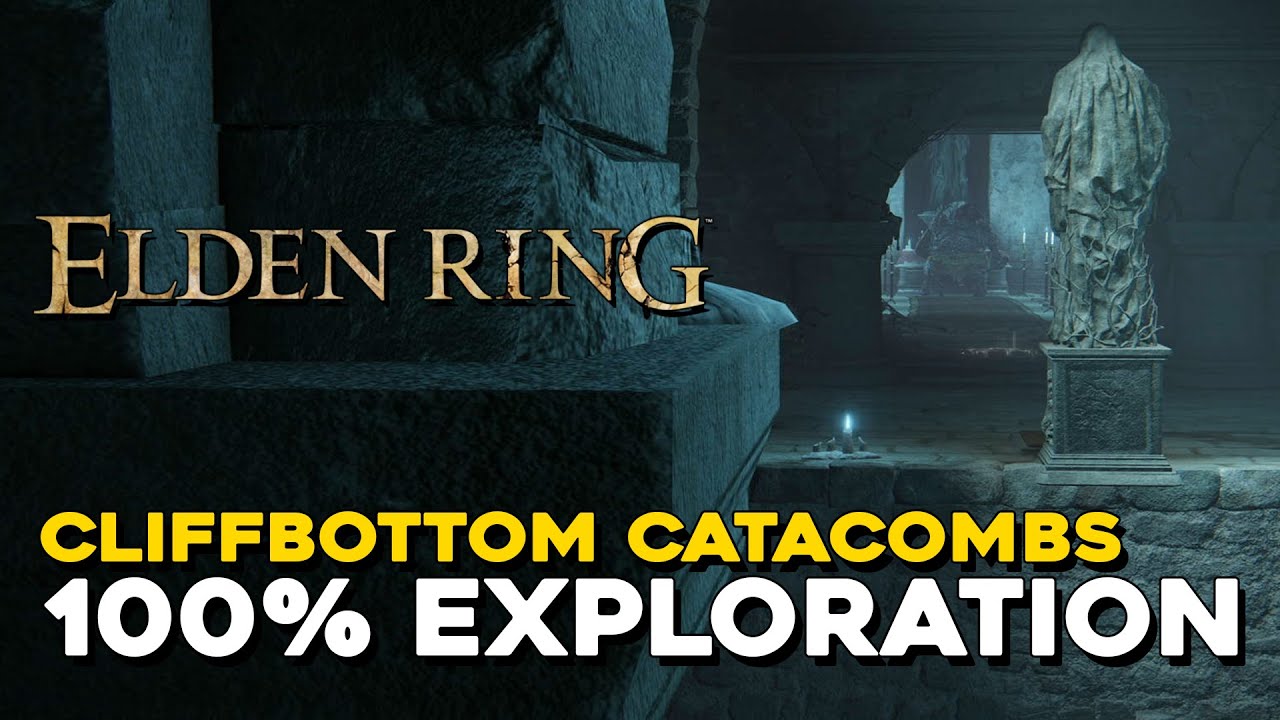 Elden Ring Cliffbottom Catacombs 100% Exploration Walkthrough (All ...