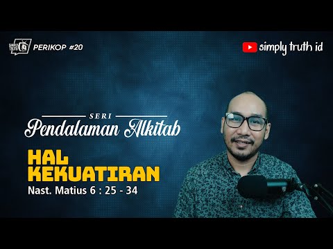 HAL KEKUATIRAN  /  PERIKOP 20 / Matius 6 : 25 - 34 / SERI PENDALAMAN ALKITAB
