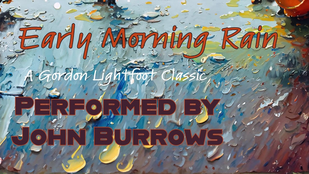 Early Morning Rain (A Gordon Lightfoot Classic) Performed by John ...
