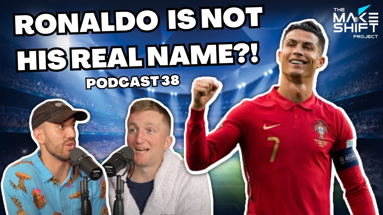 RONALDO IS NOT HIS REAL NAME?! ⚽️ PODCAST 38 🎙 - YouTube