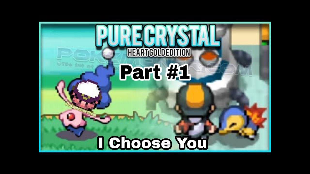 Part #1_I Choose You Gameplay_Pokemon Pure Crystal Heart Gold Edition ...