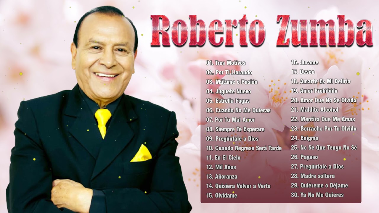 Roberto Zumba Sus Mejores Canciones - 30 Grandes Exitos De Roberto ...