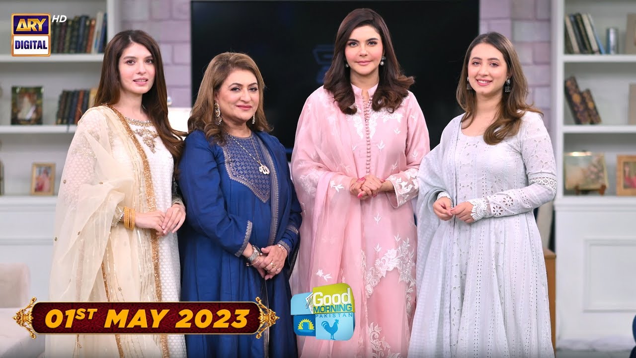 Good Morning Pakistan - 1st May 2023 - Rise and Shine - ARY Digital ...