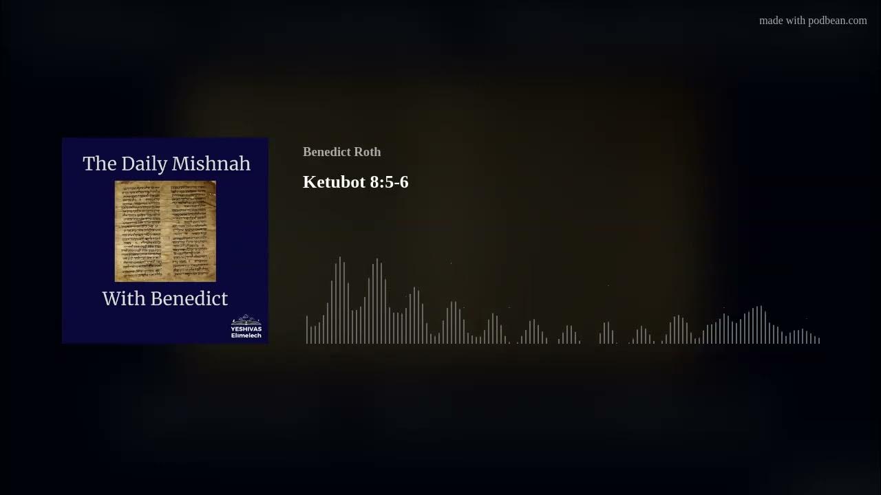 Ketubot 8:5-6 - YouTube