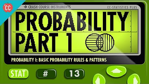 Probability Part 1: Rules and Patterns: Crash Course Statistics #13 ...