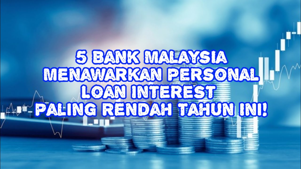 5 Bank Malaysia Personal Loan Interest Paling Rendah! - YouTube