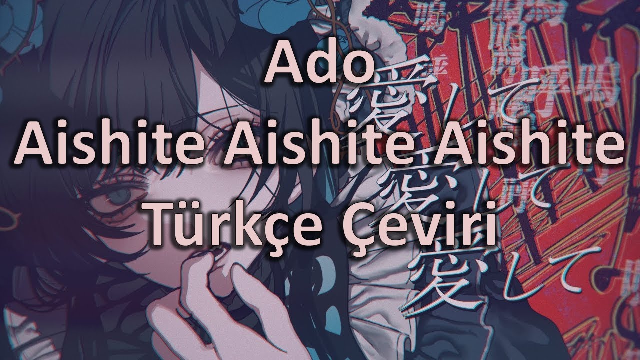 Ado - Aishite Aishite Aishite [Türkçe Çeviri] - YouTube
