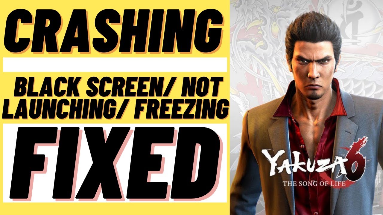 Yakuza 6 Crash Fix| Black Screen| Crashing|Freezing | Stuck on Loading ...