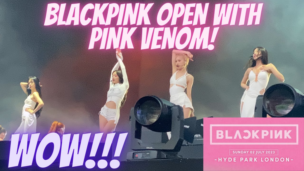 BLACKPINK OPEN THE SHOW WITH PINK VENOM AT BST HYDE PARK 2023 *WOW THEY ...