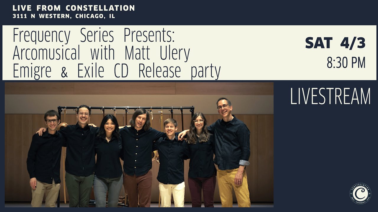 Frequency Series presents: Arcomusical with Matt Ulery, Emigre & Exile ...