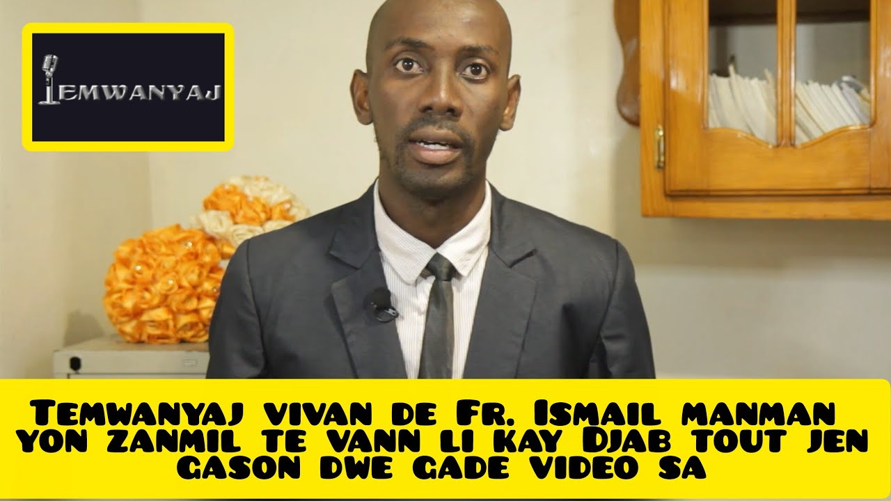 Temwanyaj vivan de Fr. Ismail manman yon zanmil te vann li kay Djab ...