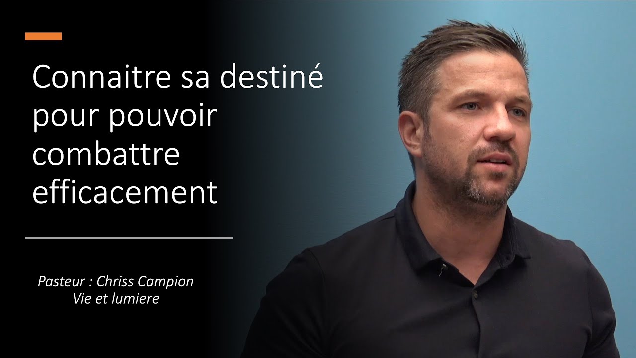 Connaitre sa destiné pour combattre efficacement - Pasteur : Chriss ...