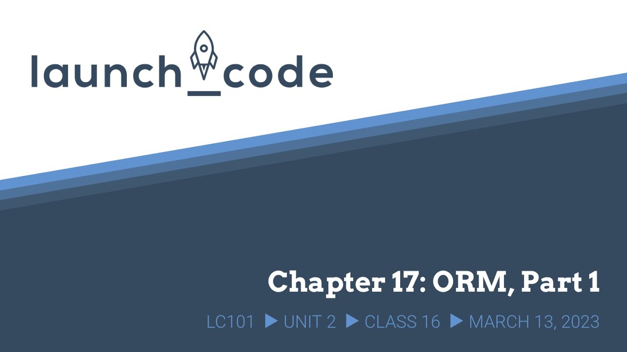 Lc101 Unit 2 Class 16 Lecture Chapter 17 Orm Part 1 Youtube