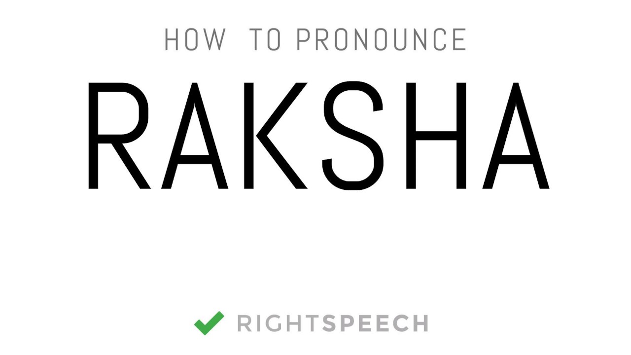 Raksha - How to pronounce Raksha - Indian Girl Name - YouTube