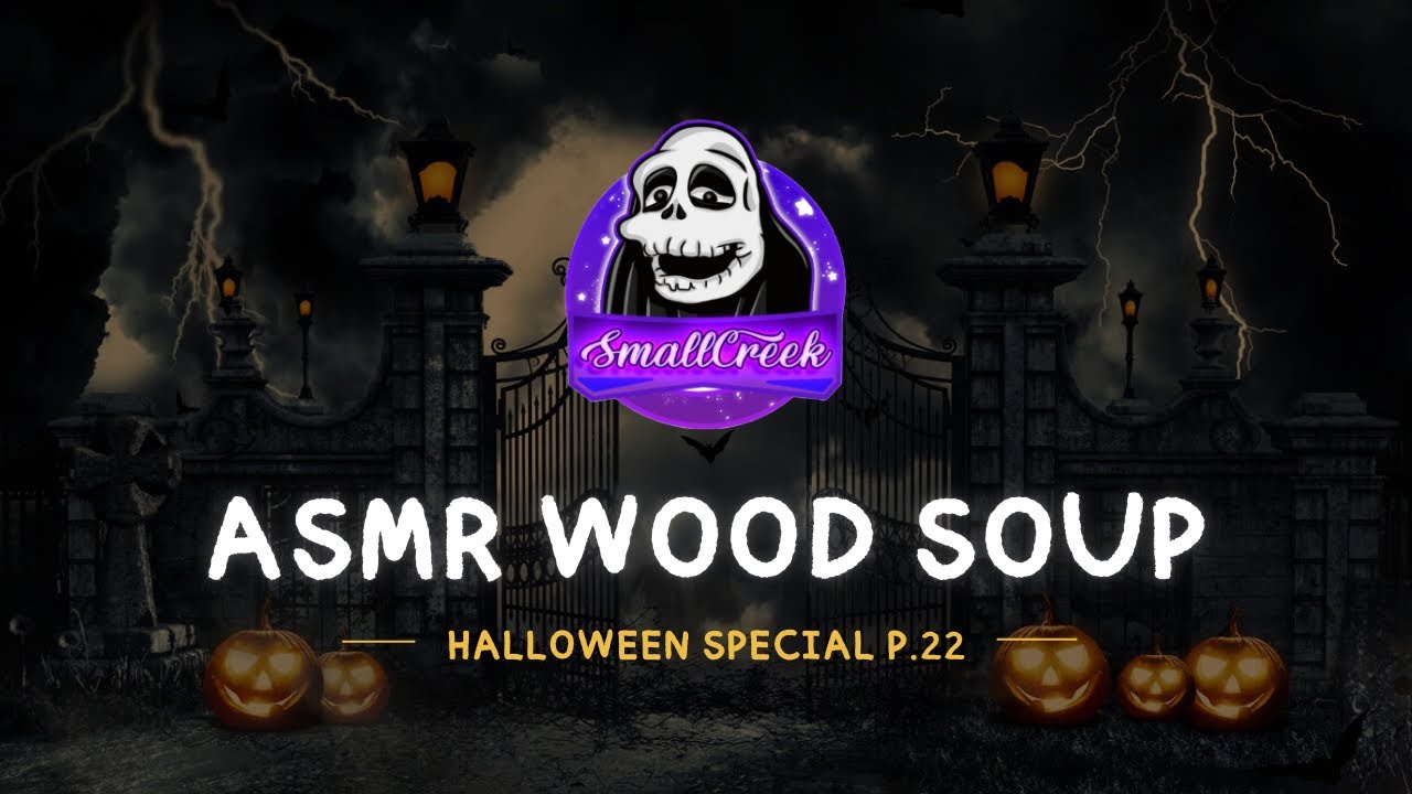 🎃SmallCreek's Halloween Special: Part 22 - Scary Wood Soup ASMR☠️🌙 # ...