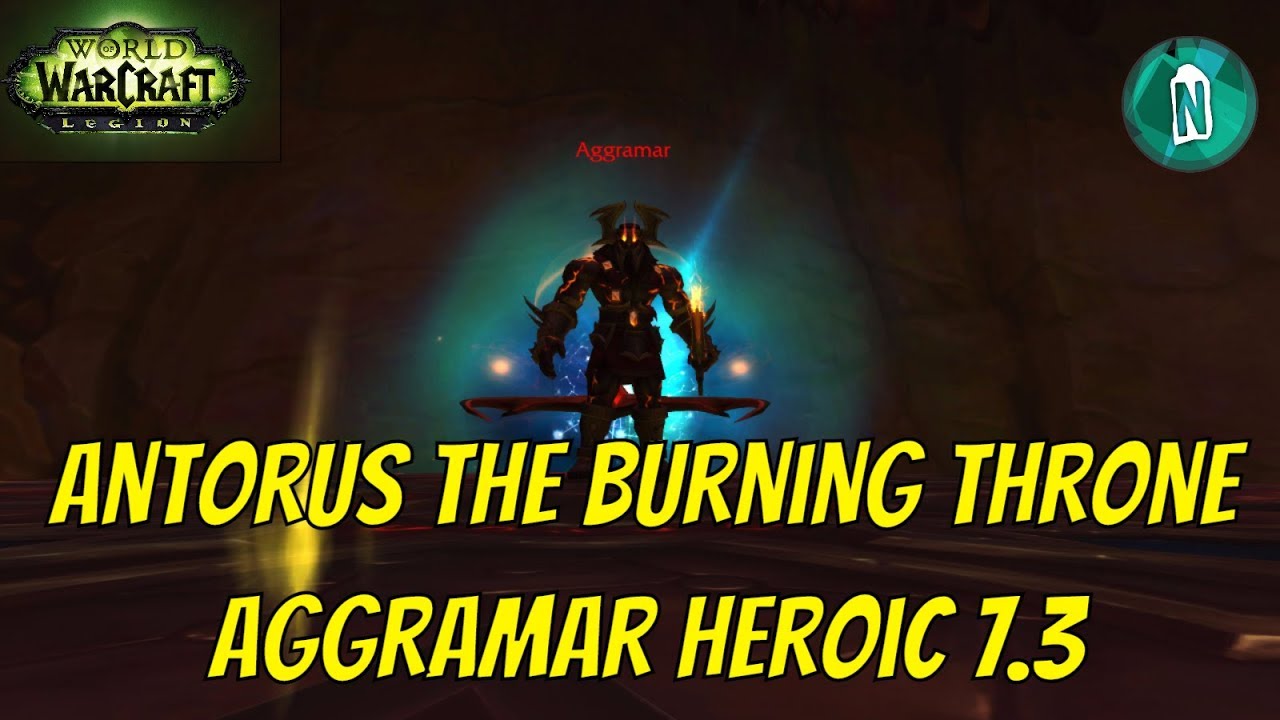 Antorus the Burning Throne Raid - Aggramar Heroic Patch 7.3.2 - YouTube
