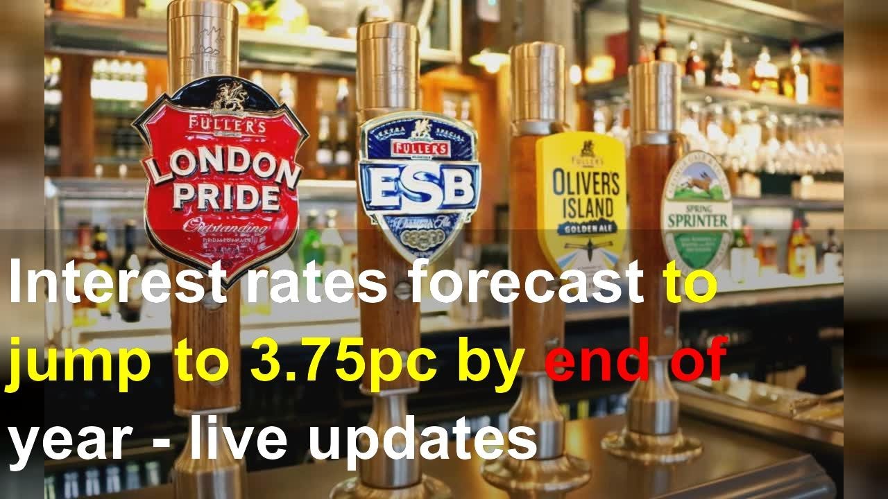 Interest rates forecast to jump to 3.75pc by end of year - live updates ...