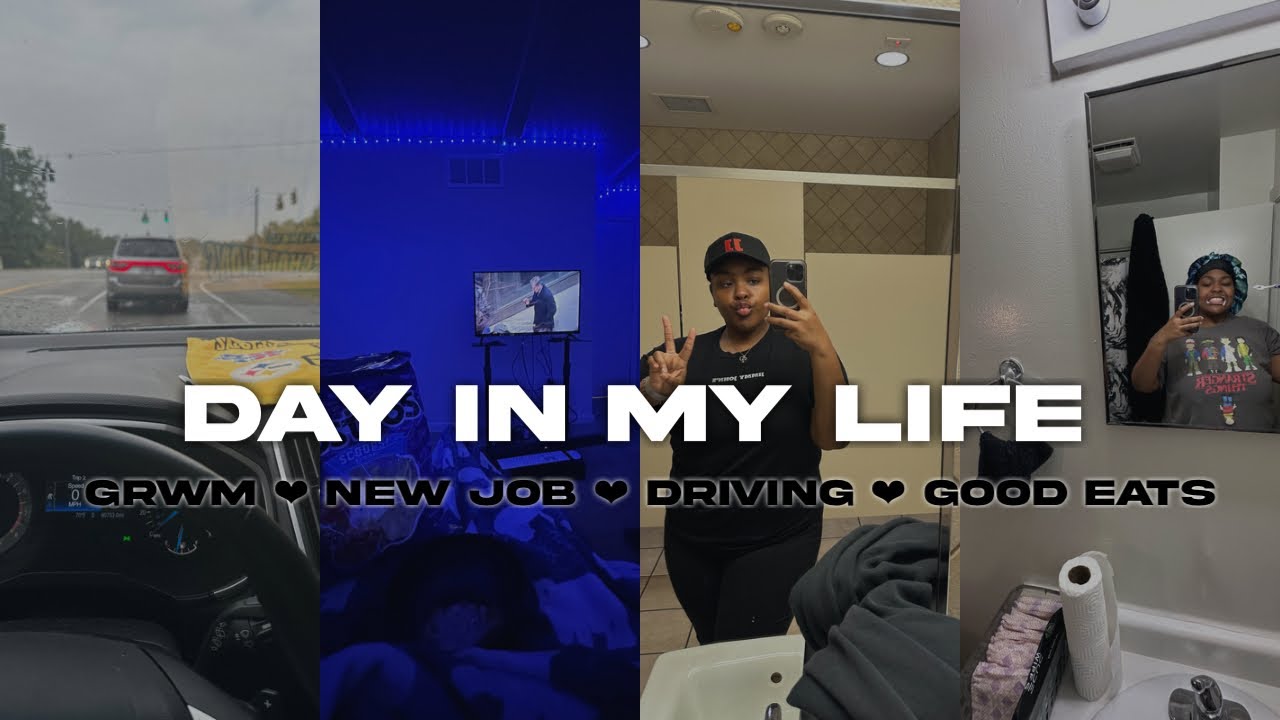 Day In My Life , GRWM, New Job, Driving, &Good eats ( First day at ...