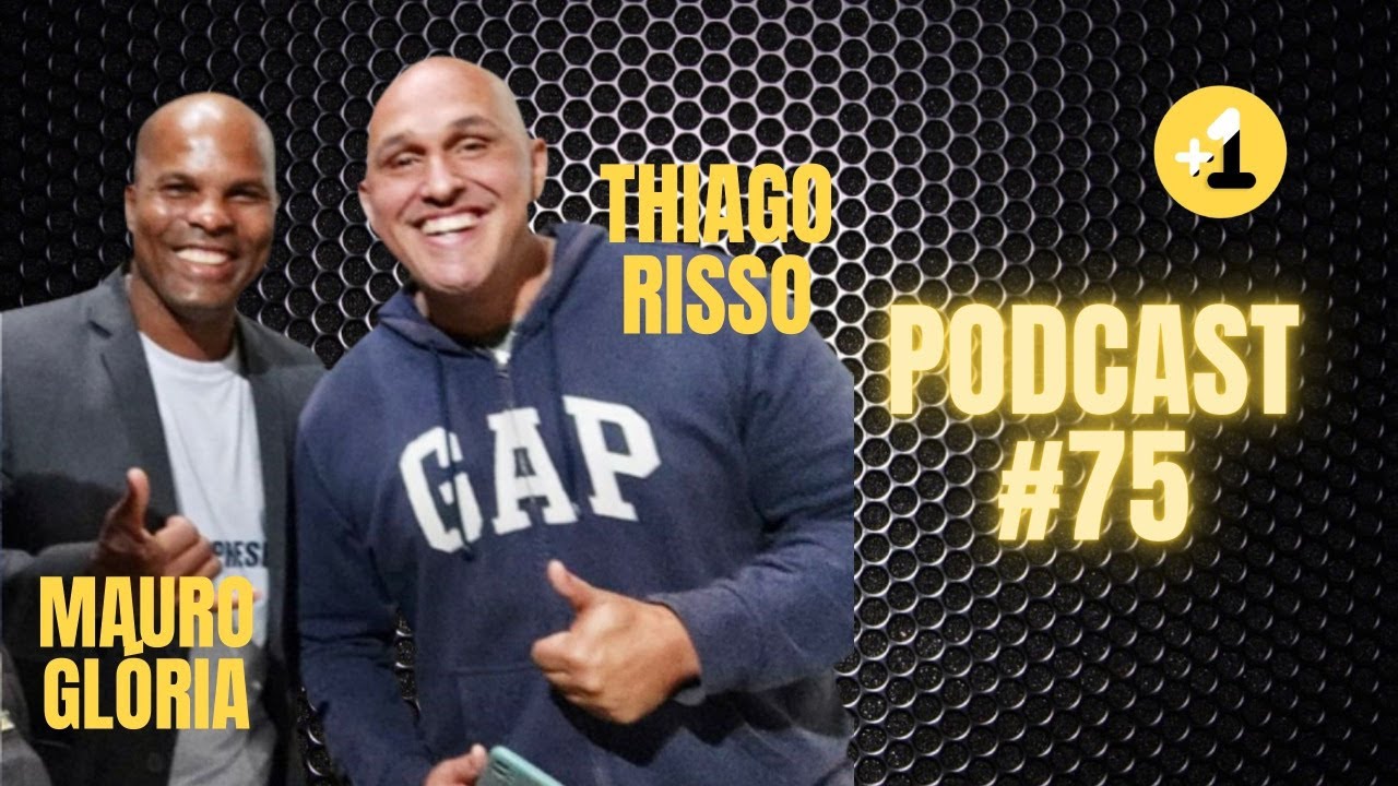 TIAGO RISSO & MAURO DA GLÓRIA - PODCAST #75 - YouTube