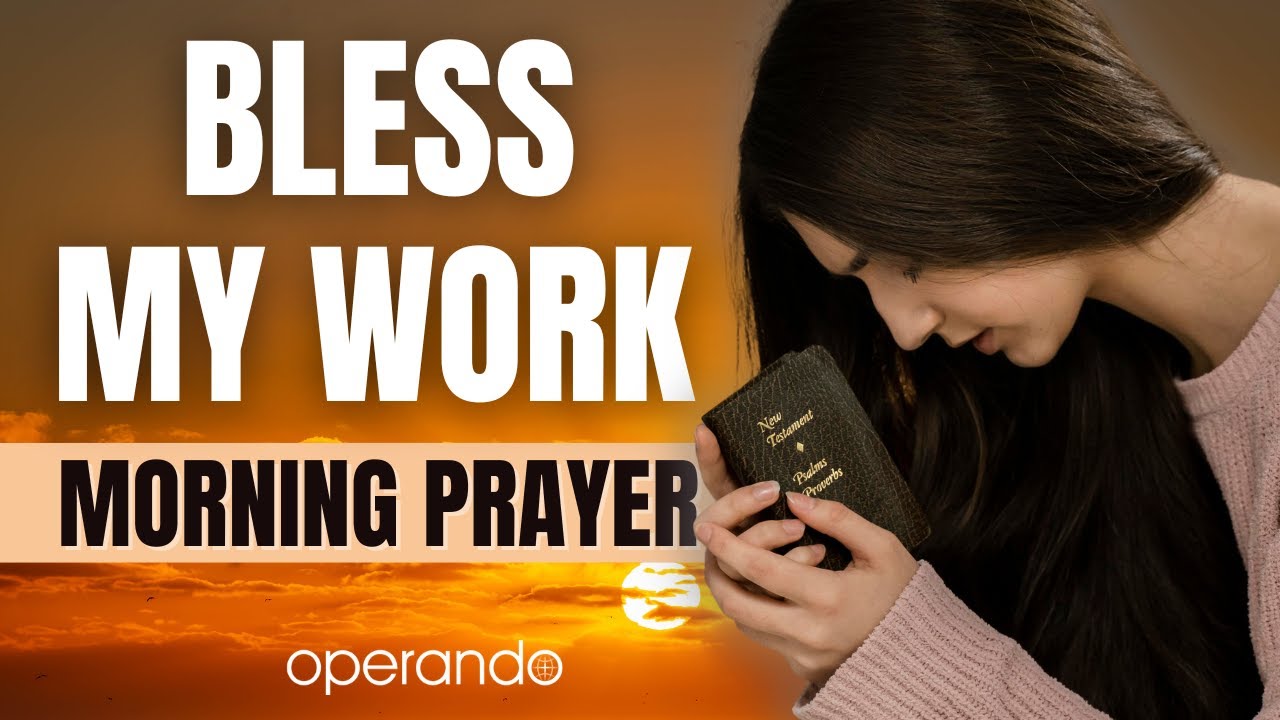 Morning Prayer For Today | Bless My Work Today - YouTube