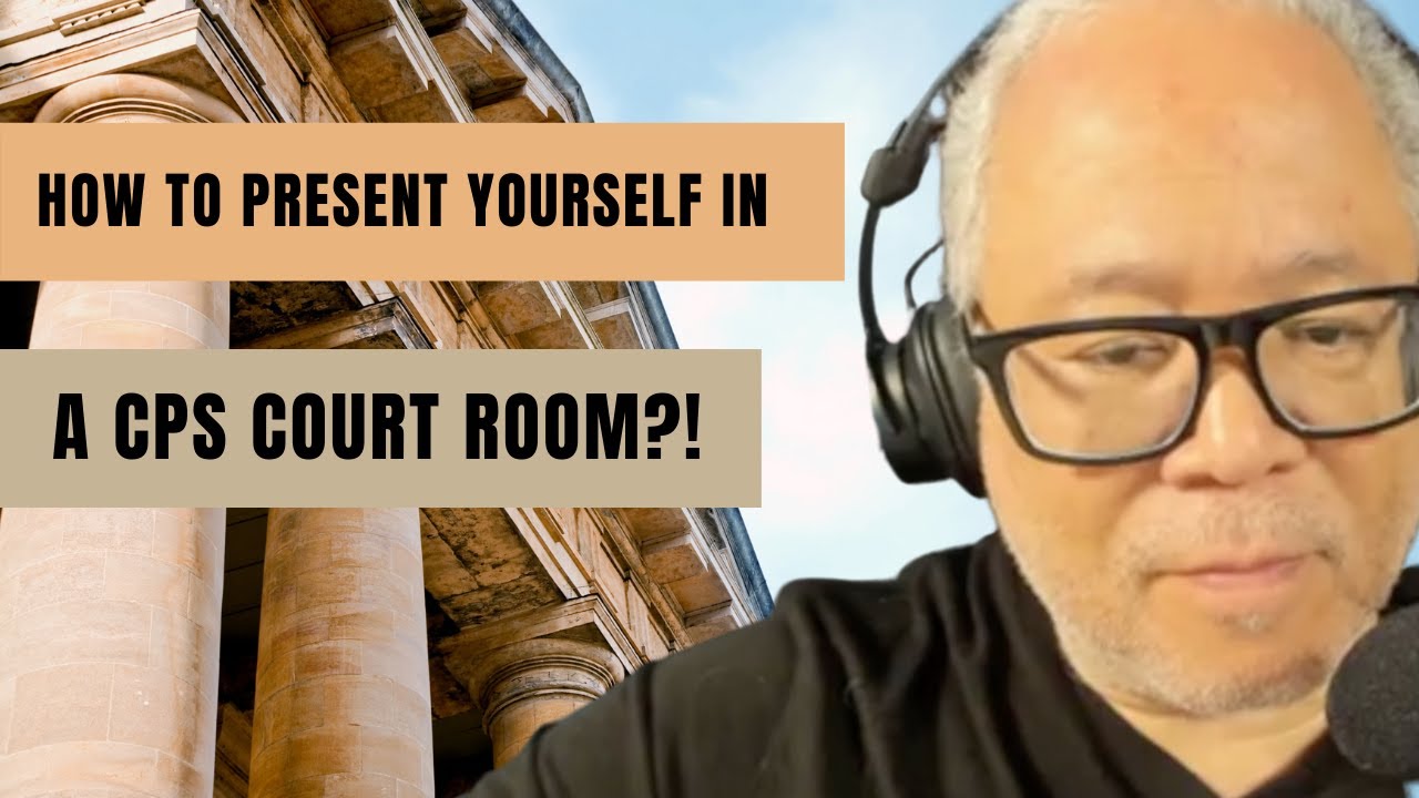 How To Present Yourself To Win In A CPS Court Case - YouTube