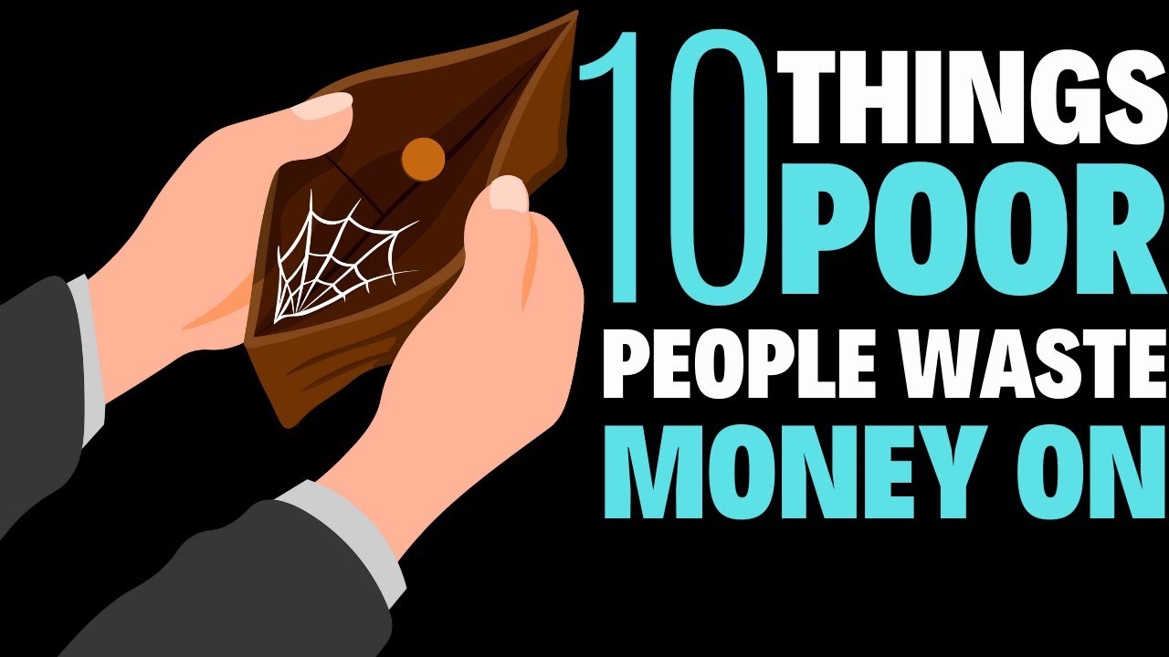10 Things POOR People Waste Money On - Rich vs Poor - YouTube