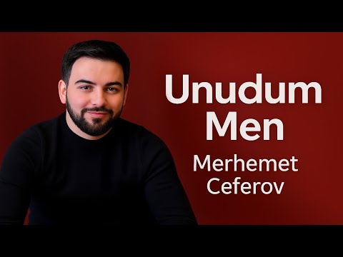 Merhemet Ceferov - Unudum Men (Official Video) 2025