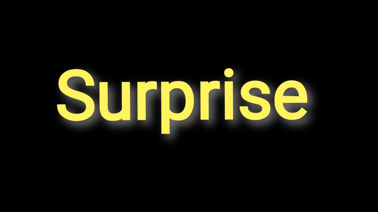 Surprise 💣 | I told you it's a surprise. What are you waiting ?, Watch ...