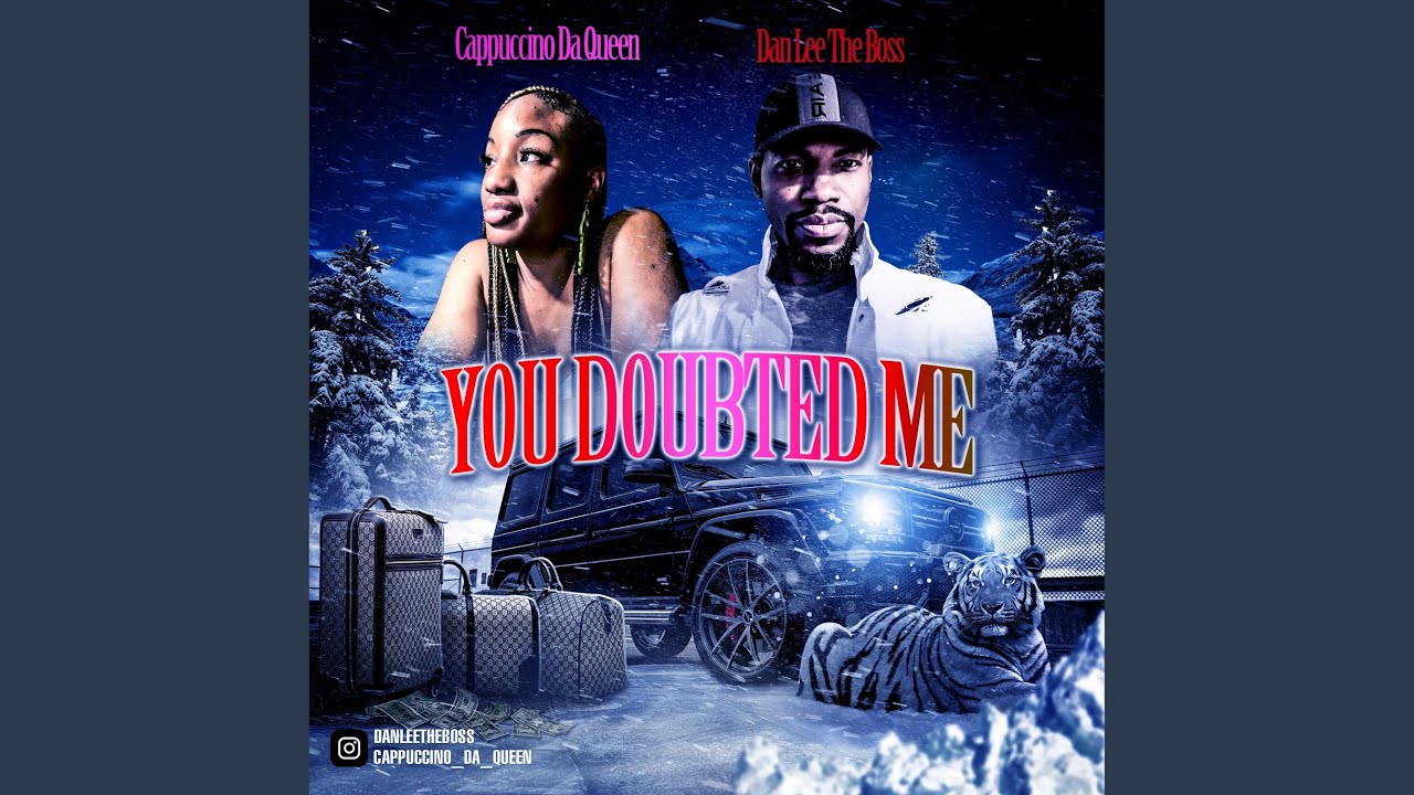 You Doubted Me (feat. Cappuccino Da Queen) - YouTube