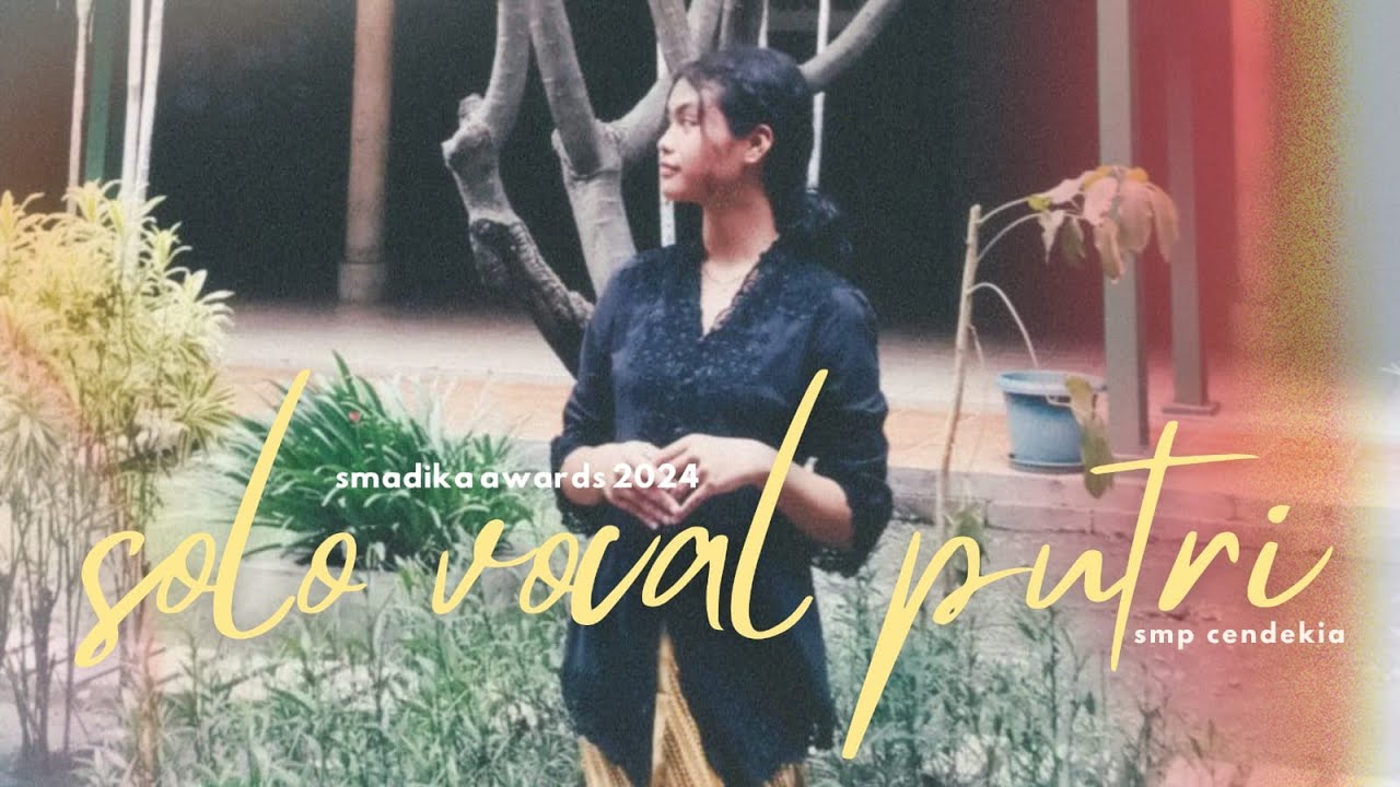 SMADIKA Awards 2024 - Solo Vocal Putri - SMP Cendekia - YouTube