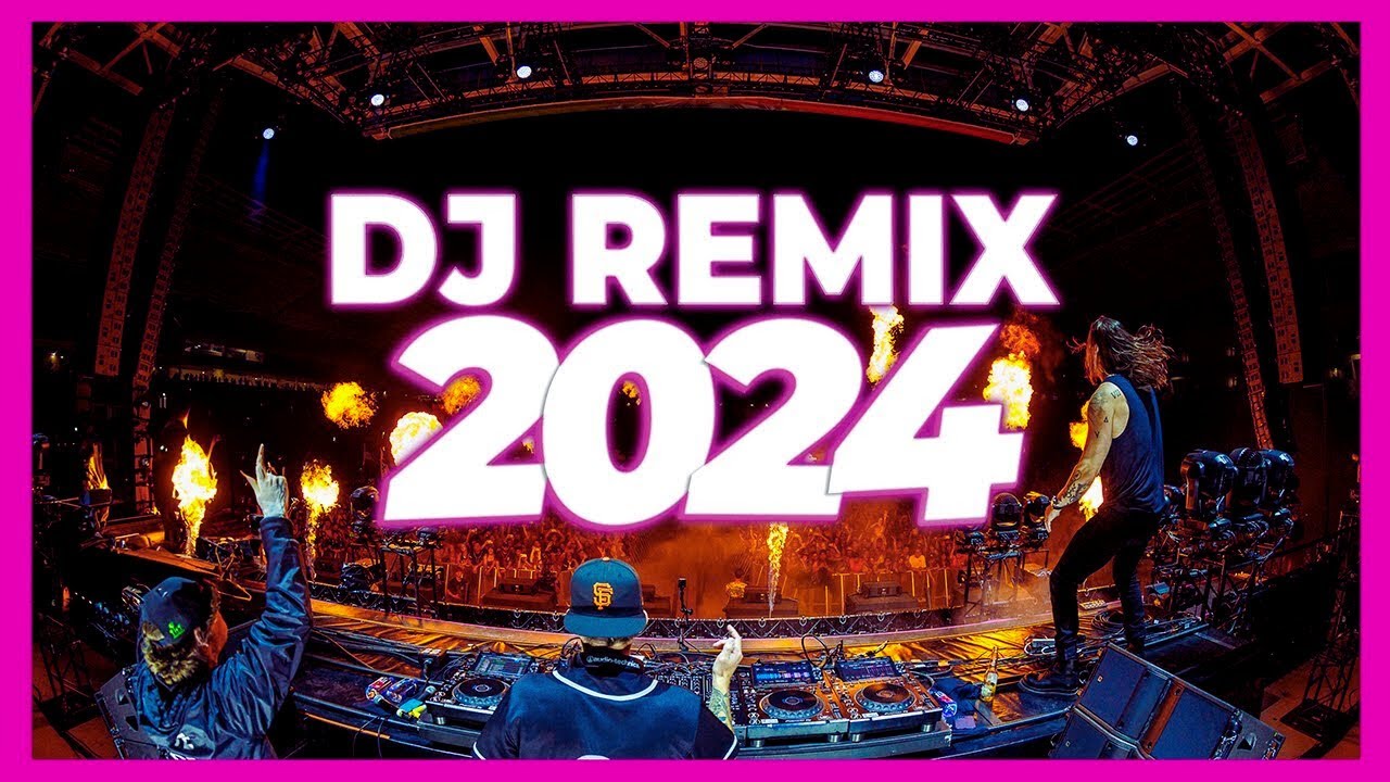 DJ REMIX SONGS 2024 - Mashups & Remixes of Popular Songs 2024 | DJ ...