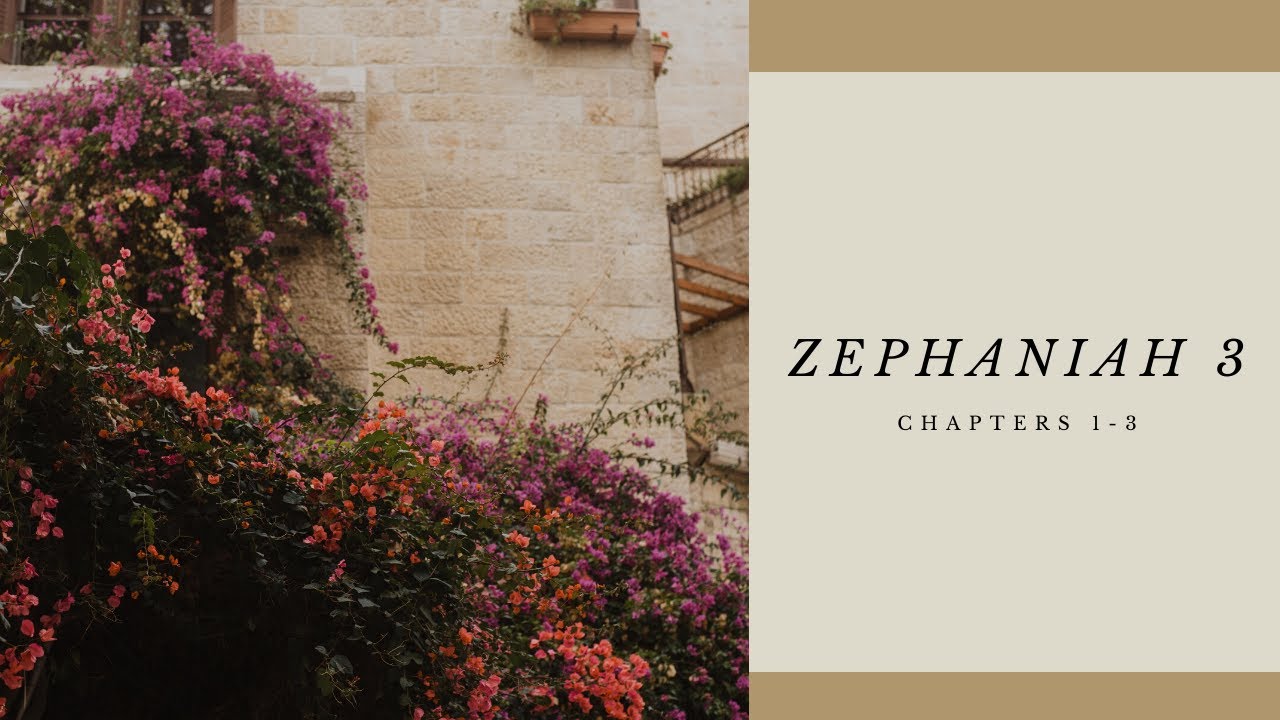 Zephaniah Chapters 1-3: The Lord's Judgment, Joy and Final Restoration ...