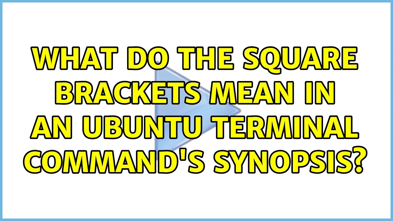 Ubuntu What Do The Square Brackets Mean In An Ubuntu Terminal Command ubuntu-what-do-the-square-brackets-mean-in-an-ubuntu-terminal-command