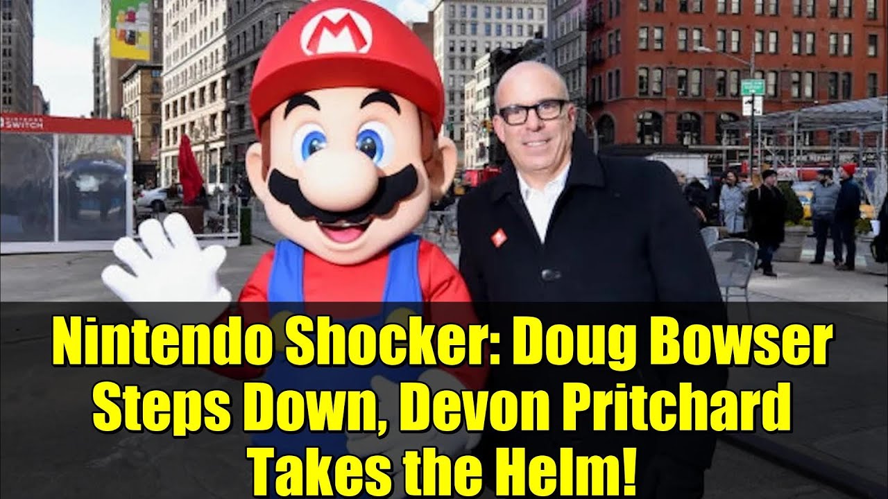 Nintendo Shocker: Doug Bowser Steps Down, Devon Pritchard Takes the ...