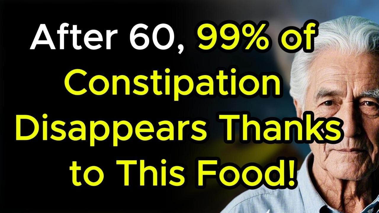 After 60? Say Goodbye to Constipation with These 5 Foods! [Senior ...
