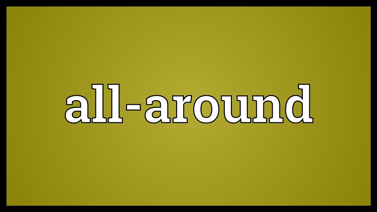 All-around Meaning - YouTube