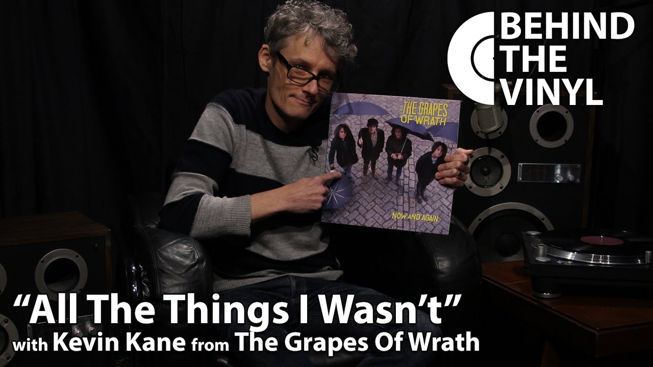 Behind The Vinyl: "All The Things I Wasn't" with Kevin Kane from The ...