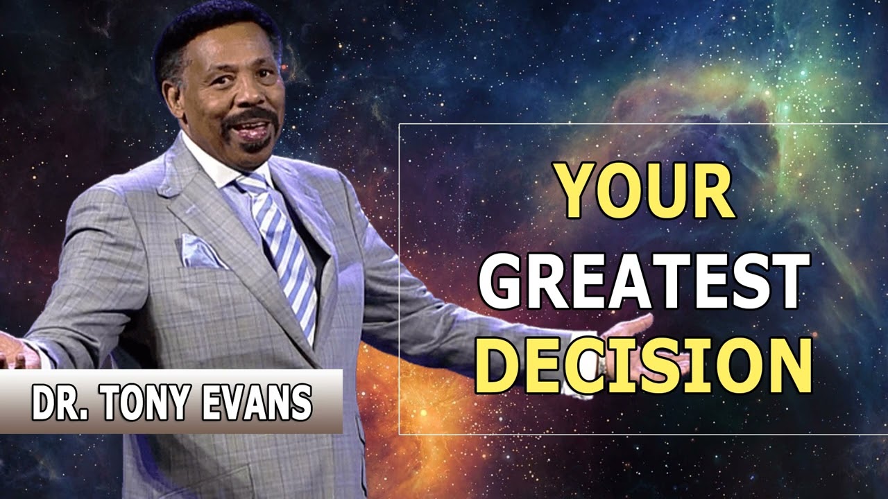 Tony Evans New 2022 - Your Greatest Decision- Full Sermon - YouTube