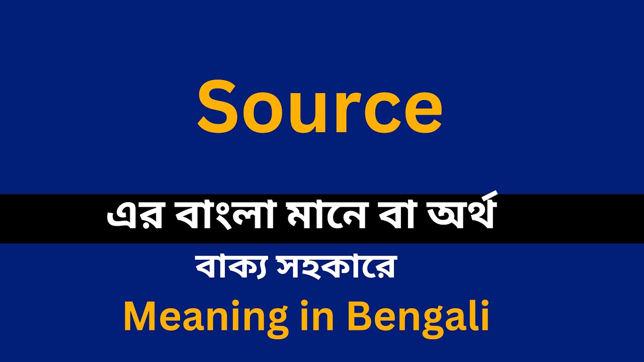 Source Meaning In Bengali Source source-meaning-in-bengali-source