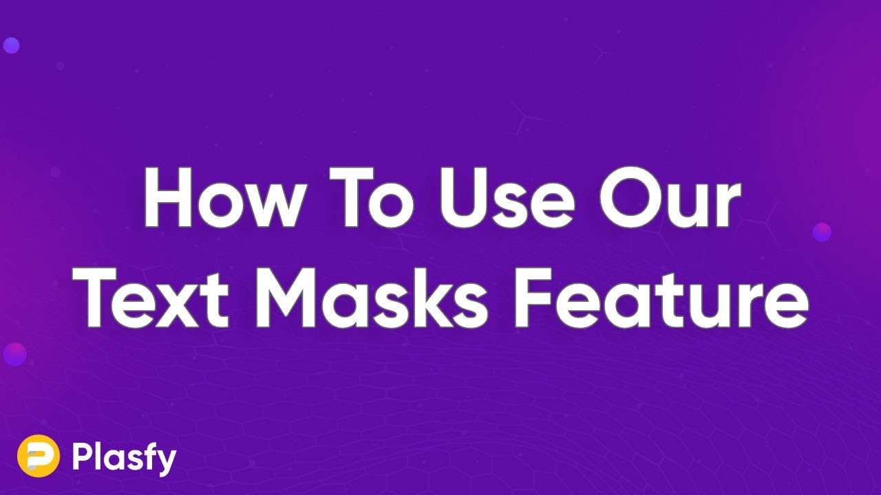 Plasfy - How To Use Our Text Masking Feature (Demonstration + Tutorial ...