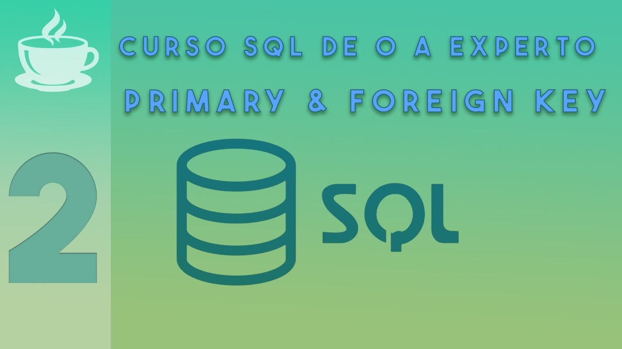 02 - Primary y Foreign Key | Curso SQL desde cero - YouTube