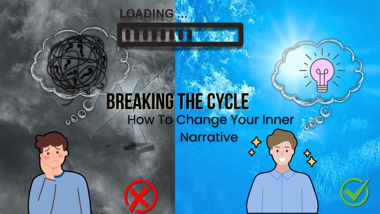 Breaking The Cycle: How To Change Your Inner Narrative - YouTube