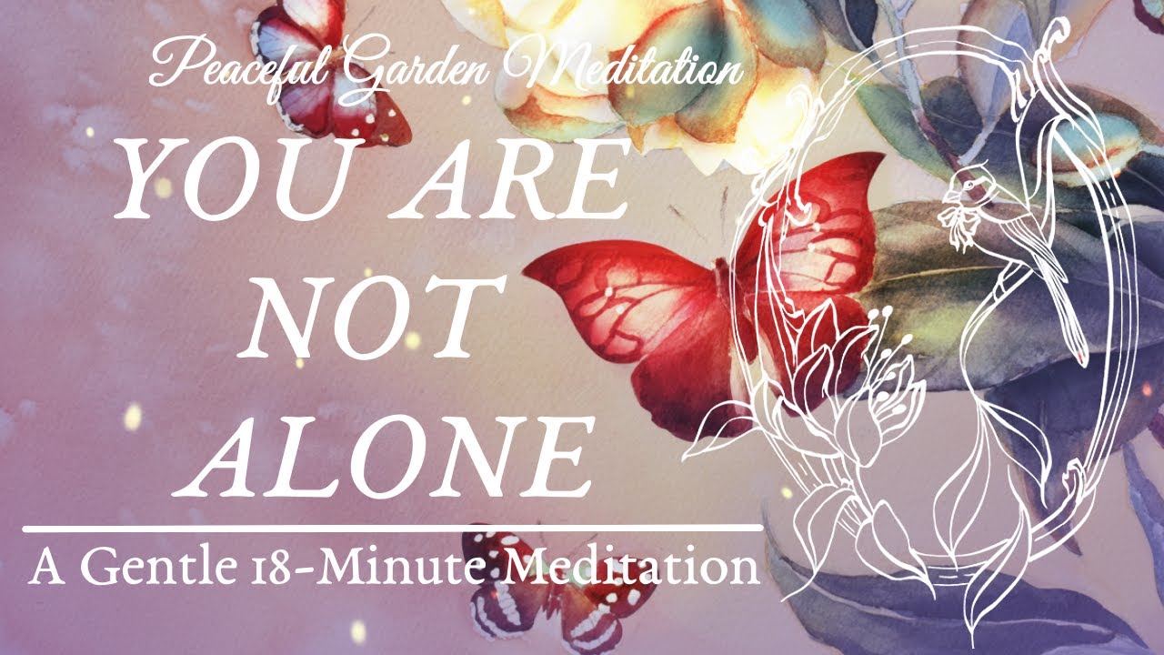 Guided Meditation for Loneliness | 18 Minutes of Calm & Self-Compassion ...