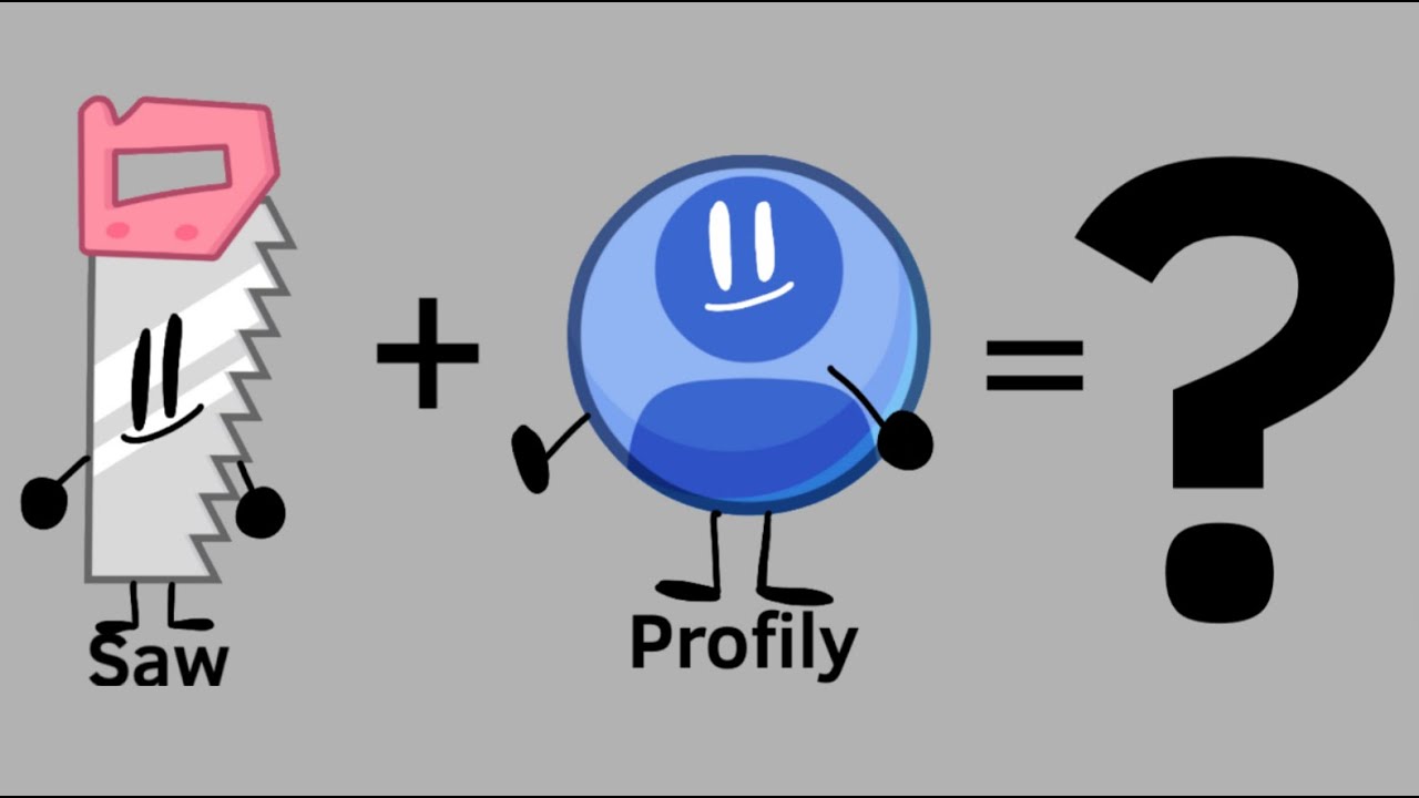 BFDI Fusions: Saw and Profily (LAST FUSION READ DESCRIPTION) - YouTube