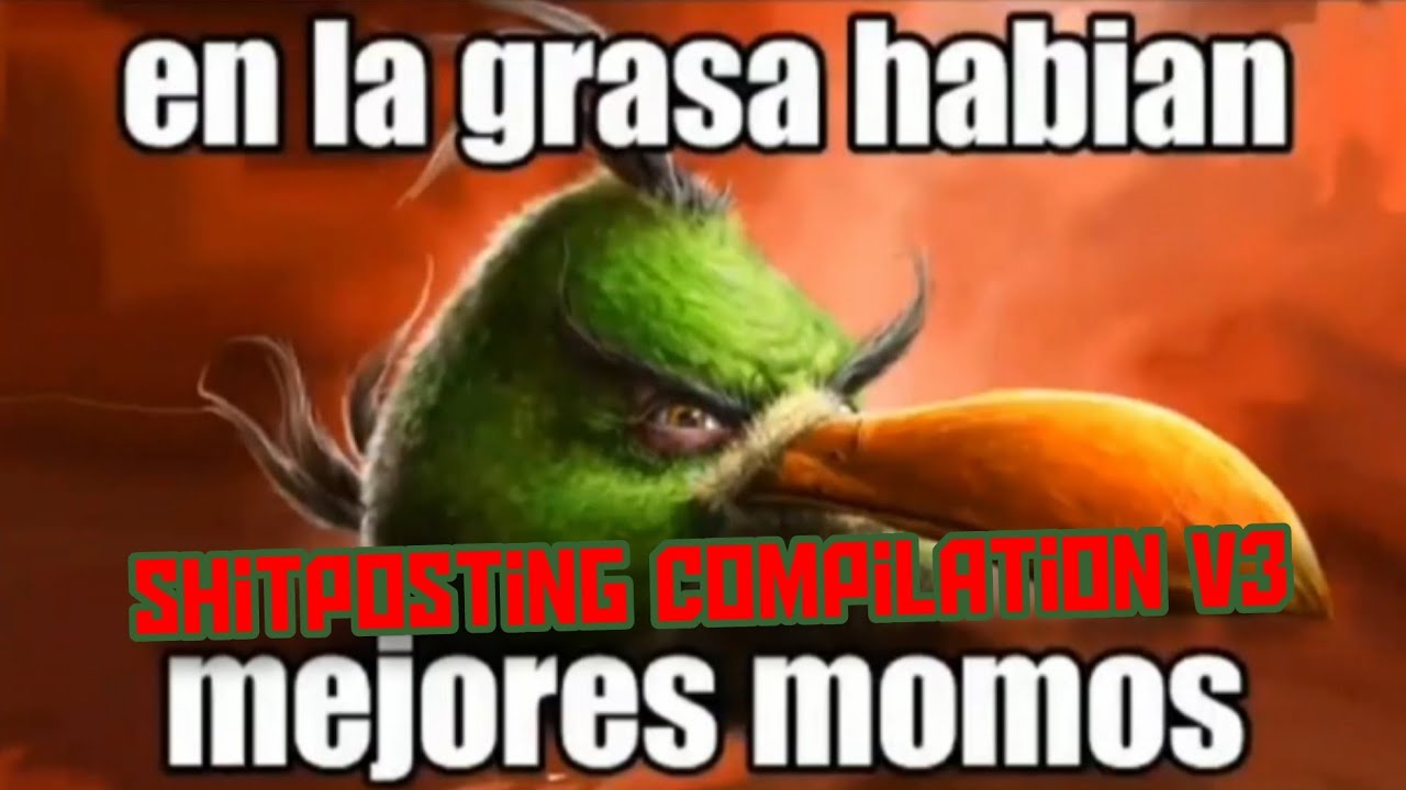 shitposting compilation V3 en la grasa abian mejores momos - YouTube